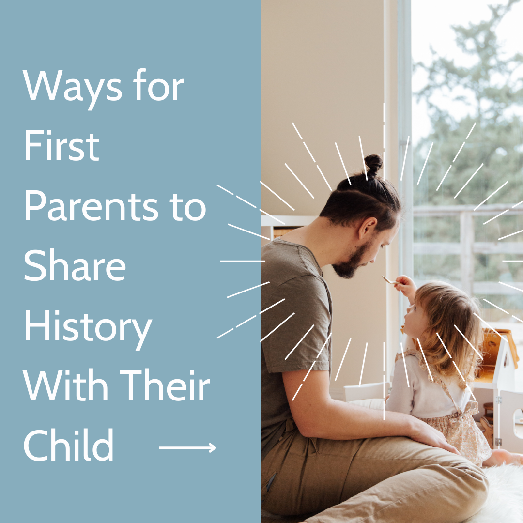 Ways for First Parents Share History with Their Child – Power of Story